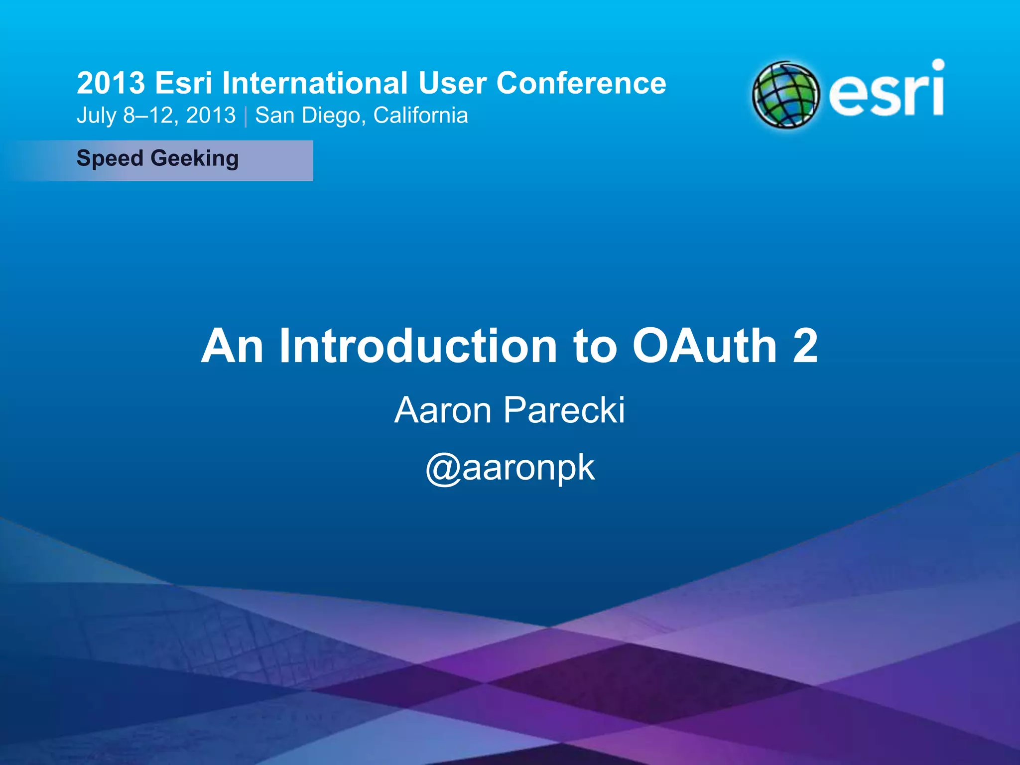 UC2013 Speed Geeking: Intro to OAuth2 | PPT