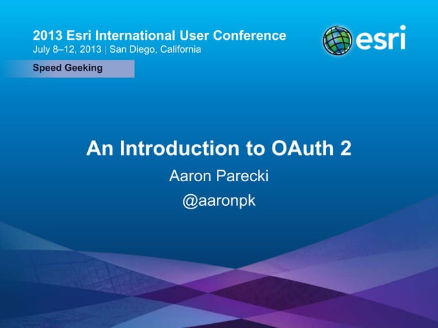 UC2013 Speed Geeking: Intro to OAuth2 | PPT