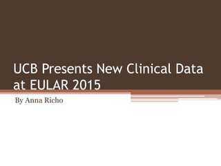 UCB Presents New Clinical Data at EULAR 2015 | PPT