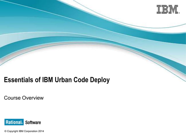 UrbanCode Deploy course and product overview slides | PPTX | Web Development | Internet