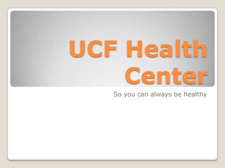 Ucf health center slide show | PPTX