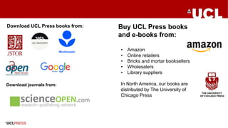 UCL Press. The UK's first fully open access university press | PPT