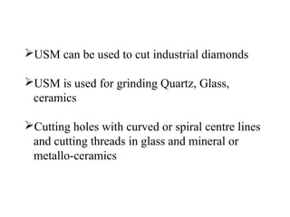 Ultrasonic Machining (USM) | PPT