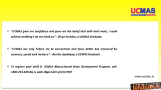 Ucmas makes your childs brain sharper. | PPTX