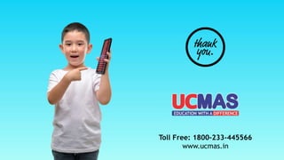 Ucmas makes your childs brain sharper. | PPTX