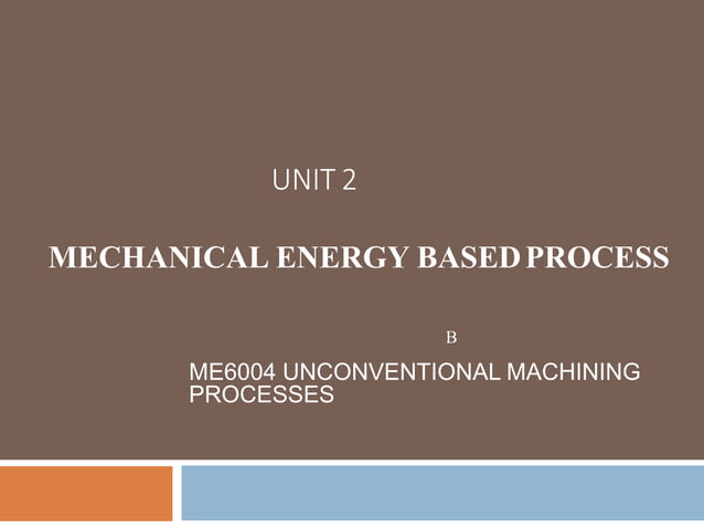 UNCONVENTIONAL MACHINING PROCESS | PPTX