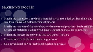 NON-CONVENTIONAL MACHINING PROCESS | PPTX