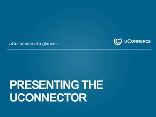 uCommerce uConnector presentation - UC Awards 2013 | PPT