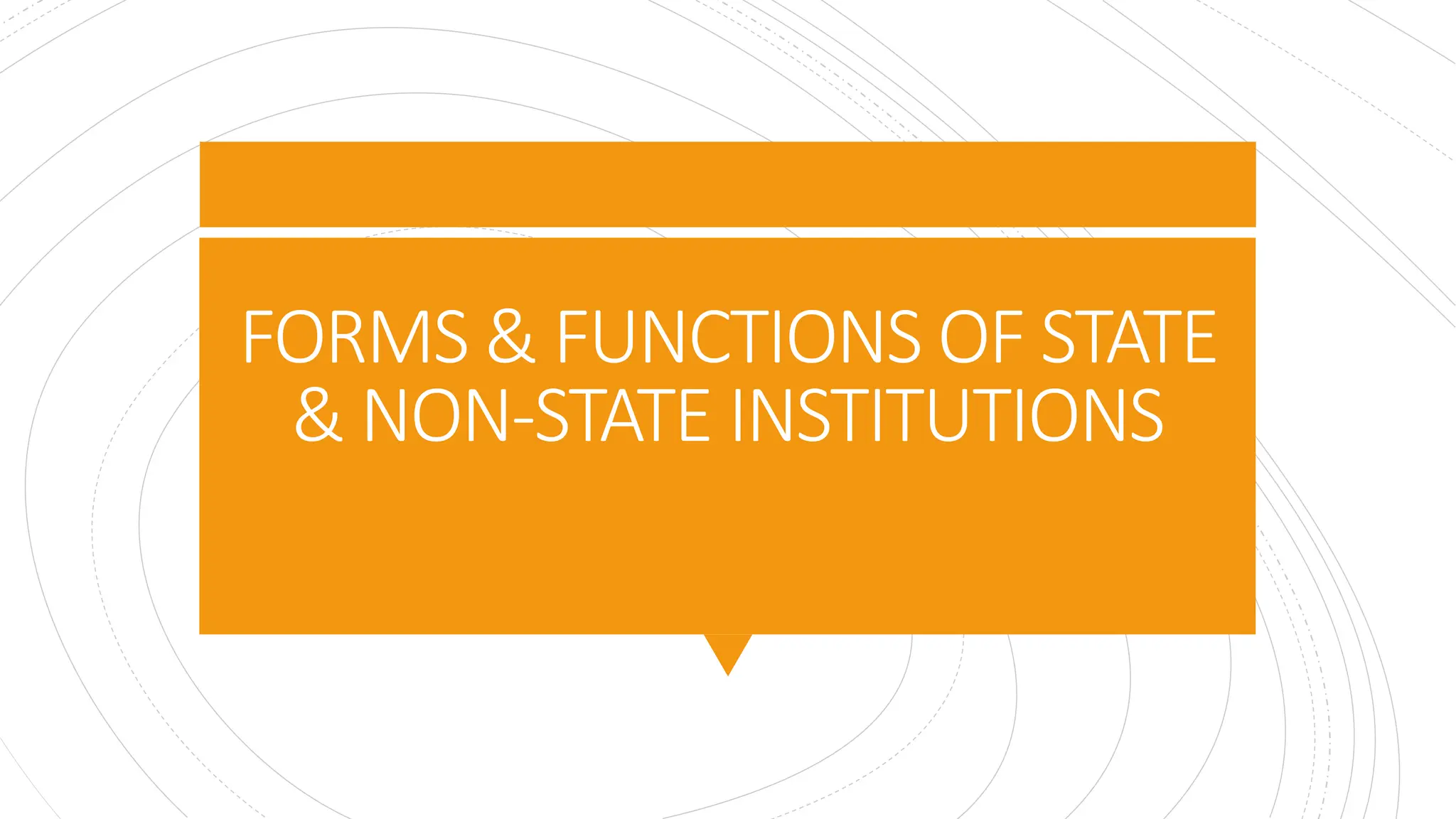 Forms and functions of state and non-state Institutions | PPTX