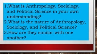 Nature, Goals and Perspectives of Anthropology, Sociology and Political ...