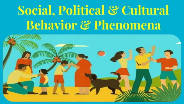 Social, Political and Cultural Behavior and Phenomena | PPTX | Politics