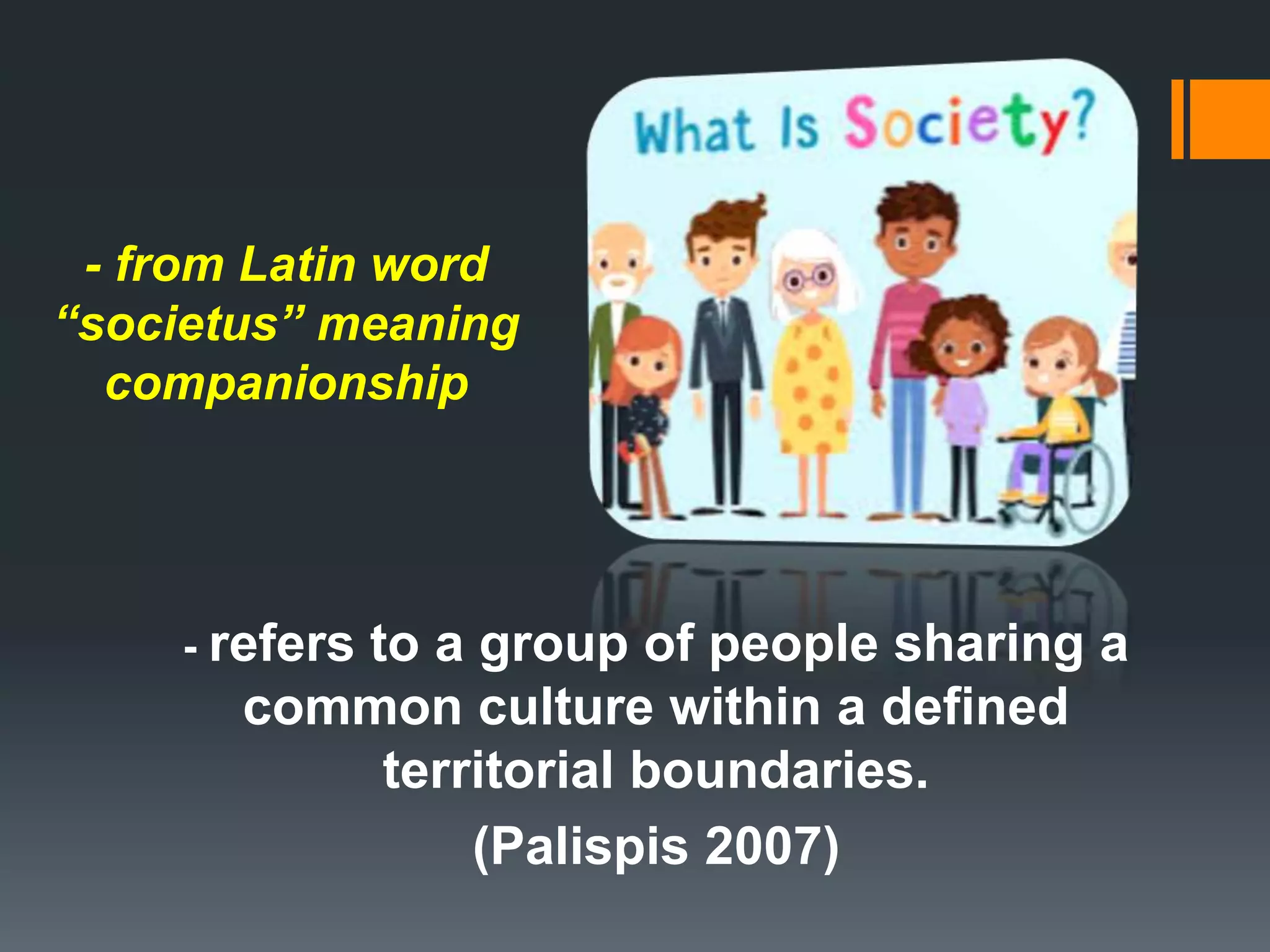 Society as a group of people sharing common culture | PPTX