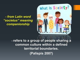 Society as a group of people sharing common culture | PPTX