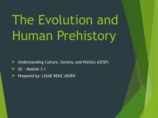 UCSP_Module_3.1_Evolution_and_Human_Prehistory.pptx