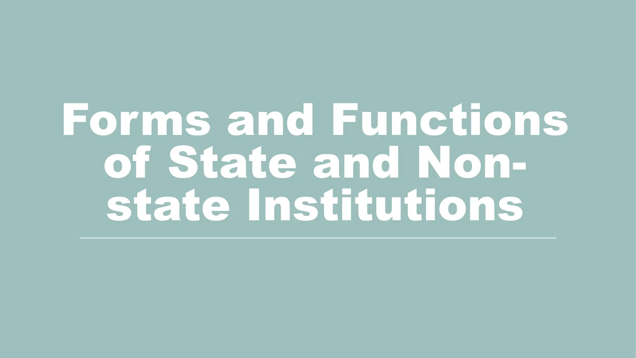 UCSP_Q2_WEEK 1_Forms and Functions of State and Non-state Institutions.pptx