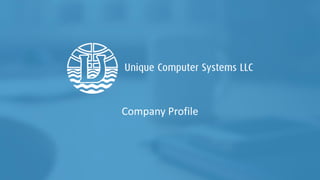 Unique Computer Systems - Company Profile | PPT