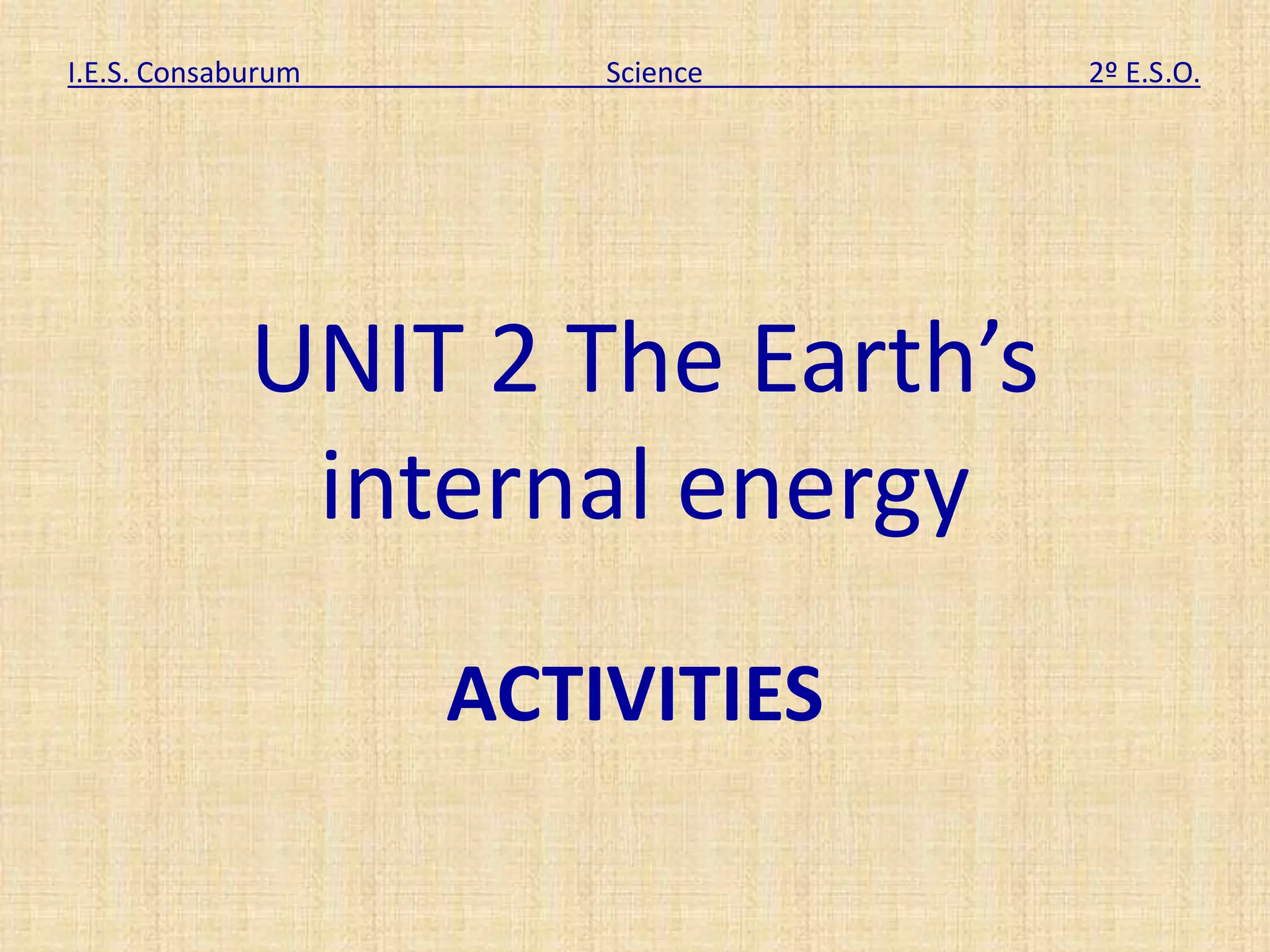 UNIT 2 EARTH'S INTERNAL ENERGY | PPT