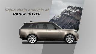 Value chain analysis of RANGE ROVER .pptx