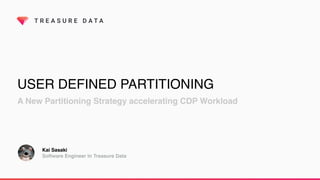 User Defined Partitioning on PlazmaDB | PPT