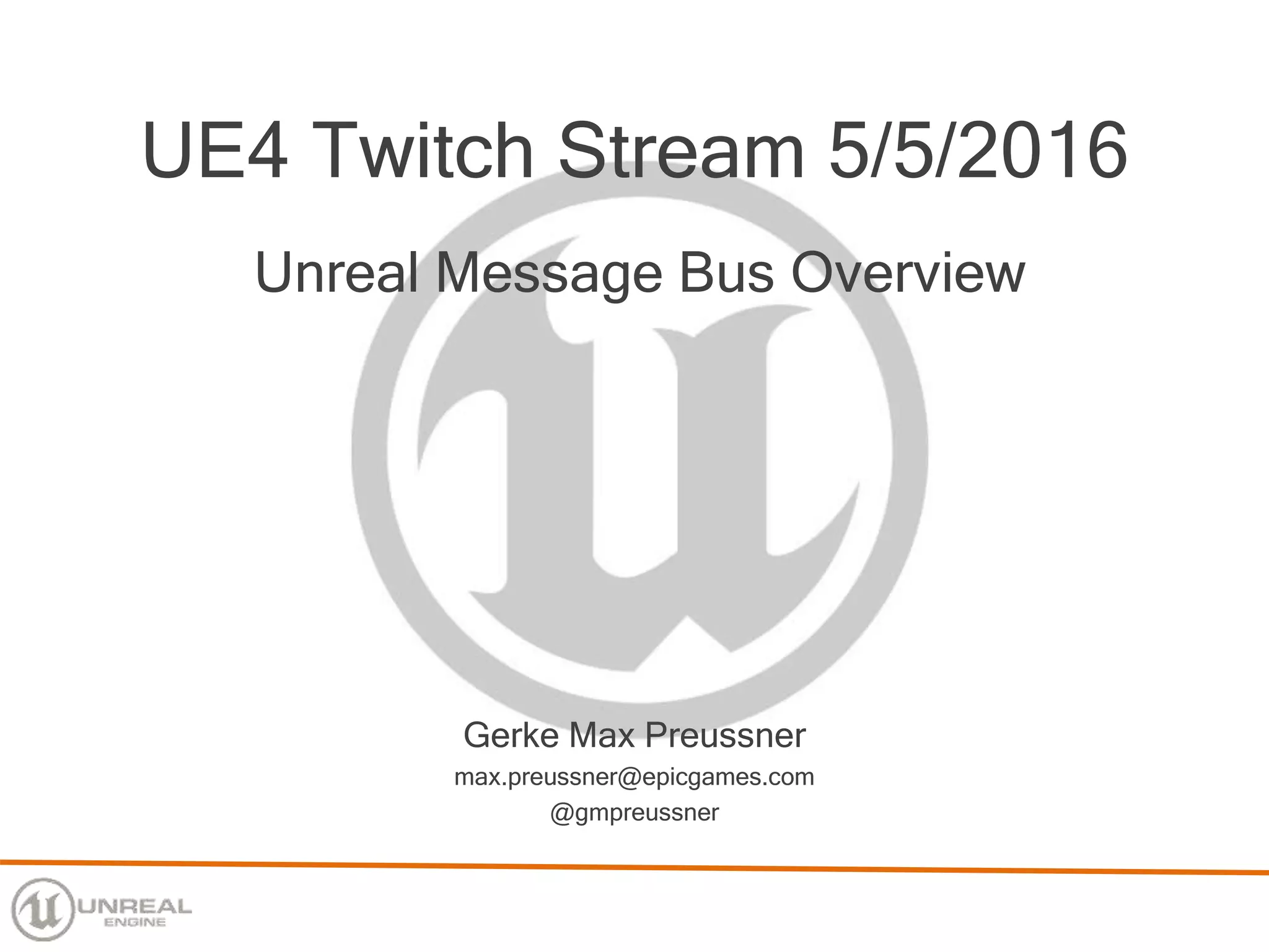 UE4 Twitch 2016 05-05: Unreal Message Bus Overview | PPTX | Operating Systems | Computer ...