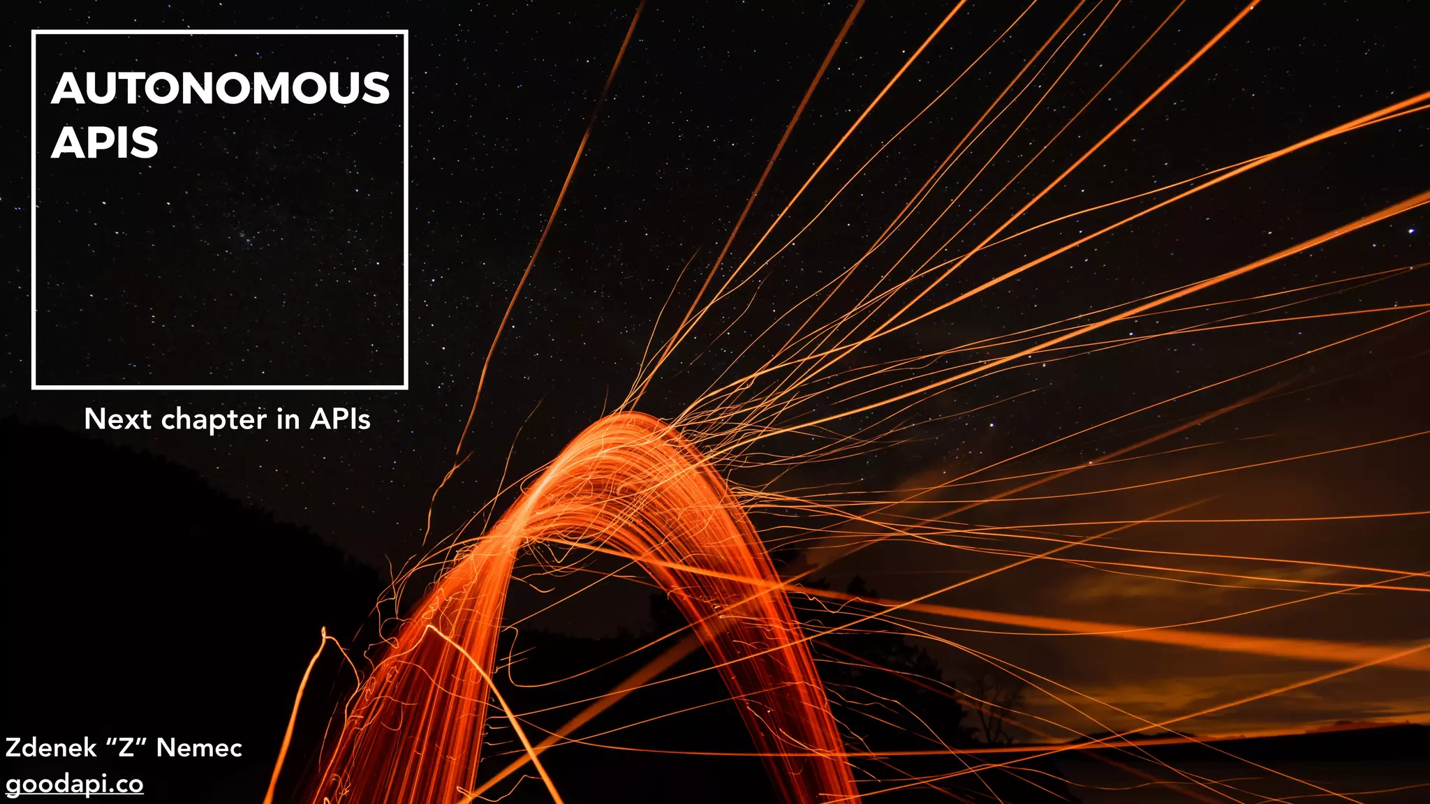 APIdays Paris 2018 - Autonomous APIs, Zdenek Nemec, Founder, Good API | PPT
