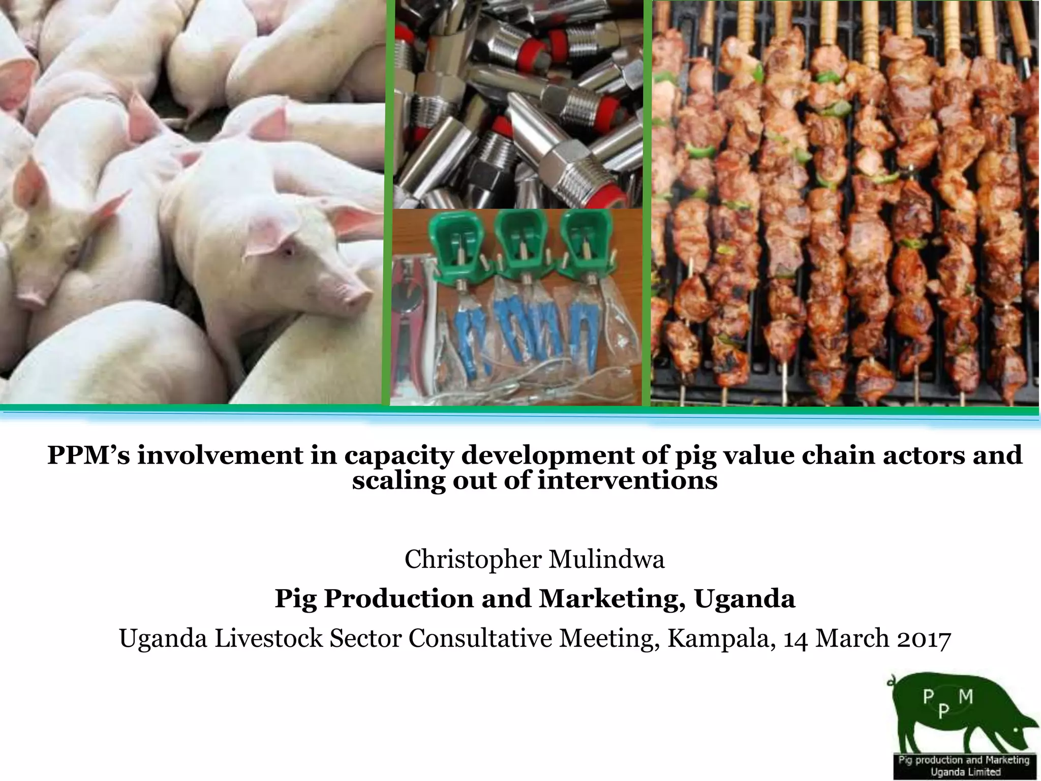 PPM’s (Pig Production and Marketing, Uganda) involvement in capacity ...
