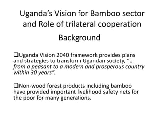 Uganda's vision for its bamboo sector and the role of trilateral ...