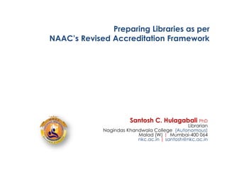 Preparing Libraries as per NAAC’s Revised Accreditation Framework | PDF