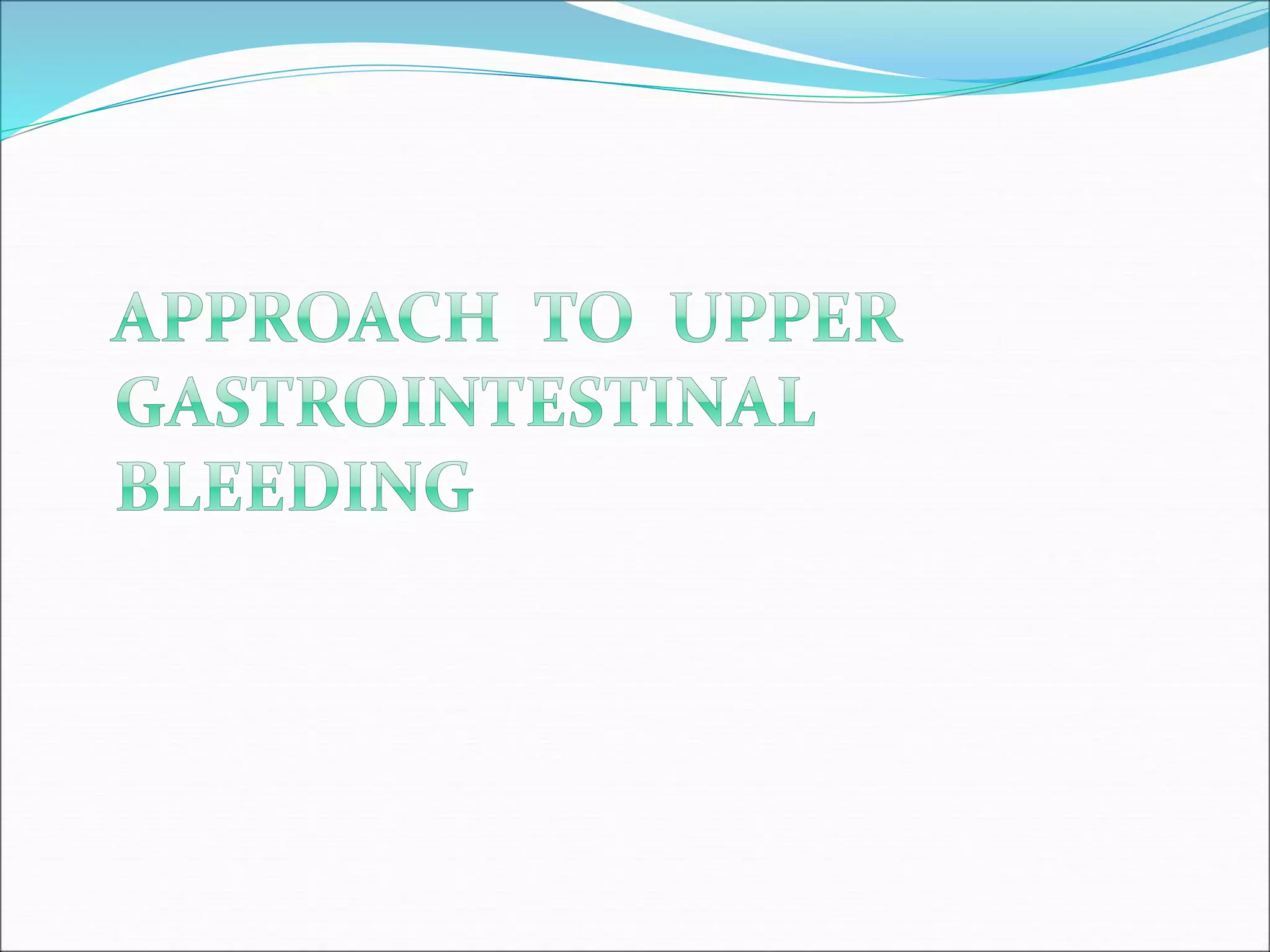 Upper GI Bleeding | PPTX