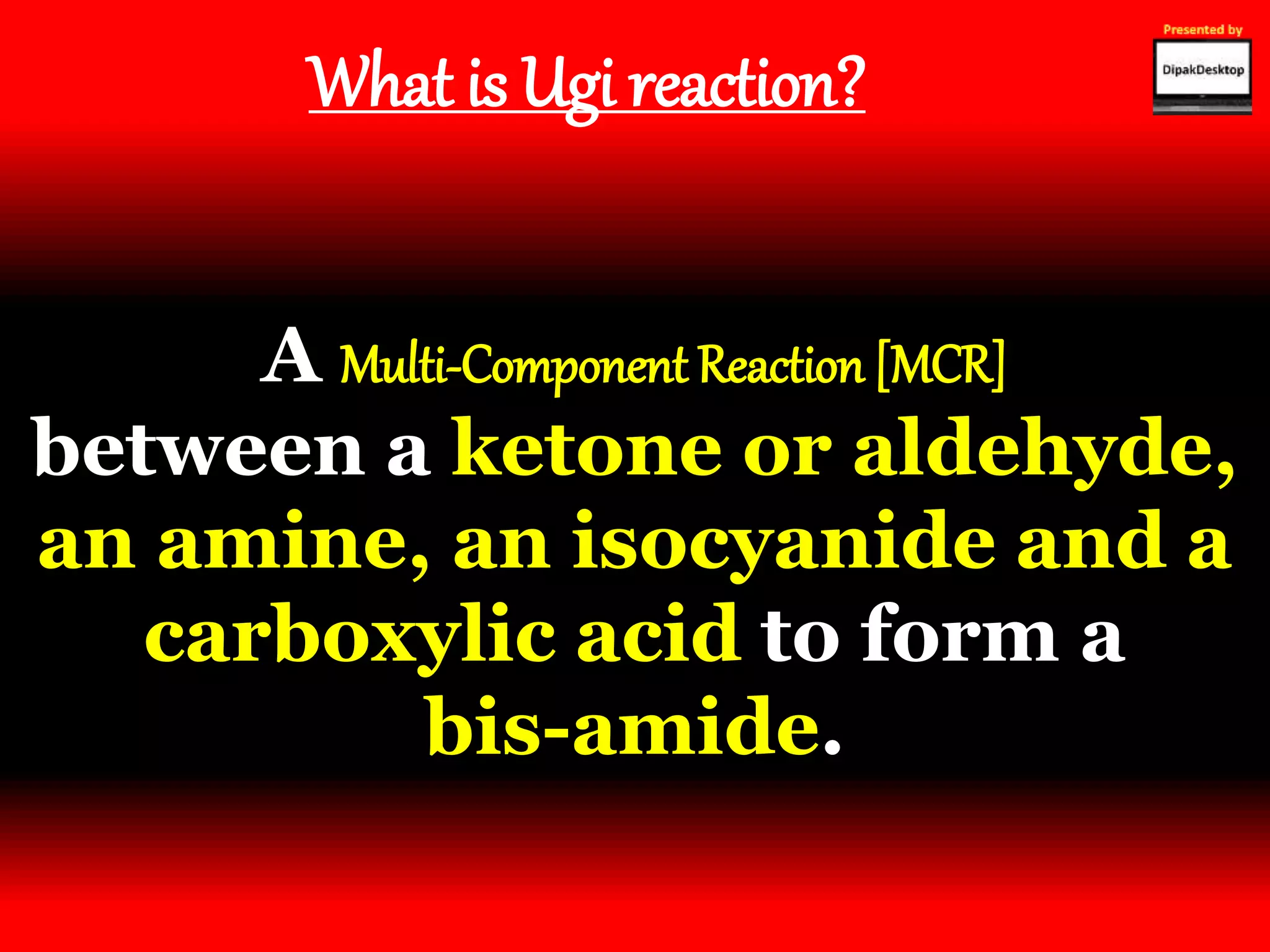 Ugi reaction multicomponent reactions for drug discovery! | PPTX