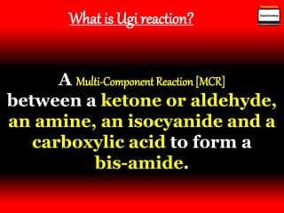 Ugi reaction multicomponent reactions for drug discovery! | PPTX