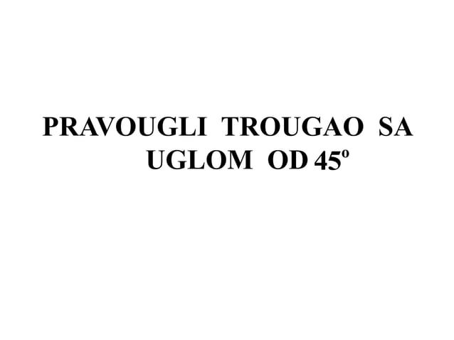 Pravougli trougao sa uglom od 45. | PPSX