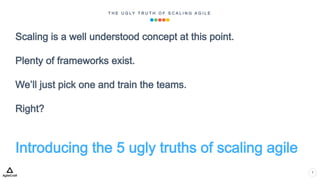 Ugly Truths About Scaling Agile | PPT