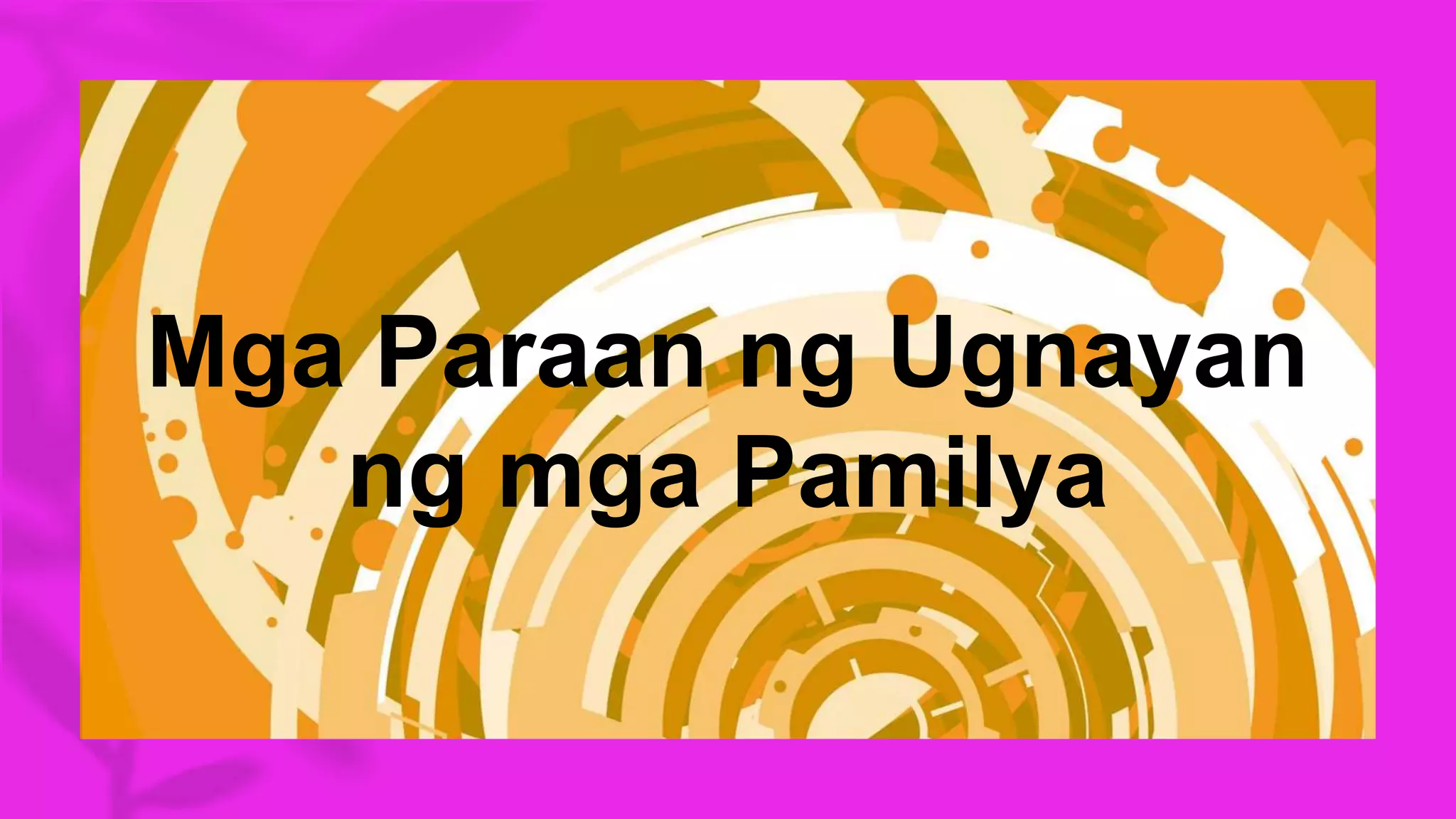 Ugnayan ng Pamilya | PPTX
