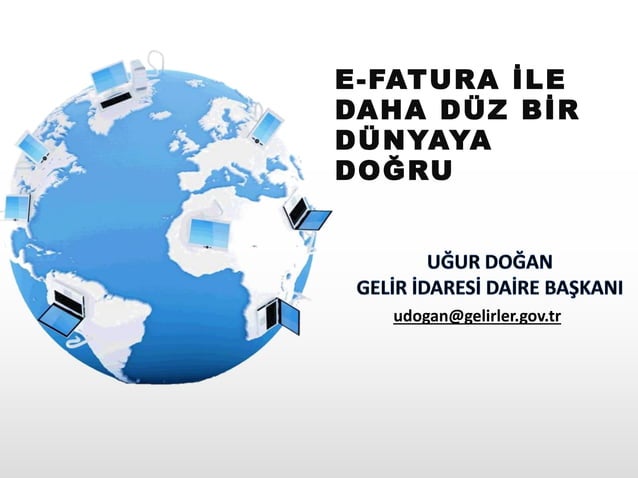 E-Fatura Sunum - E-Fatura ile daha düz bir dünyaya doğru | PPT
