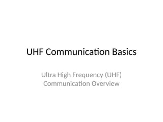 UHF Communication Basics Presentation Sheet | PPTX
