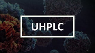 UHPLC/UPLC: Ultra High Performance Liquid Chromatography | PPTX | Chemistry | Science