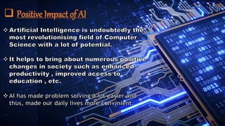 PPT FOR ITRODUCTION TO AI, ITS DEVELOPMENT , ITS BENIFIT AND DARK SIDE ...
