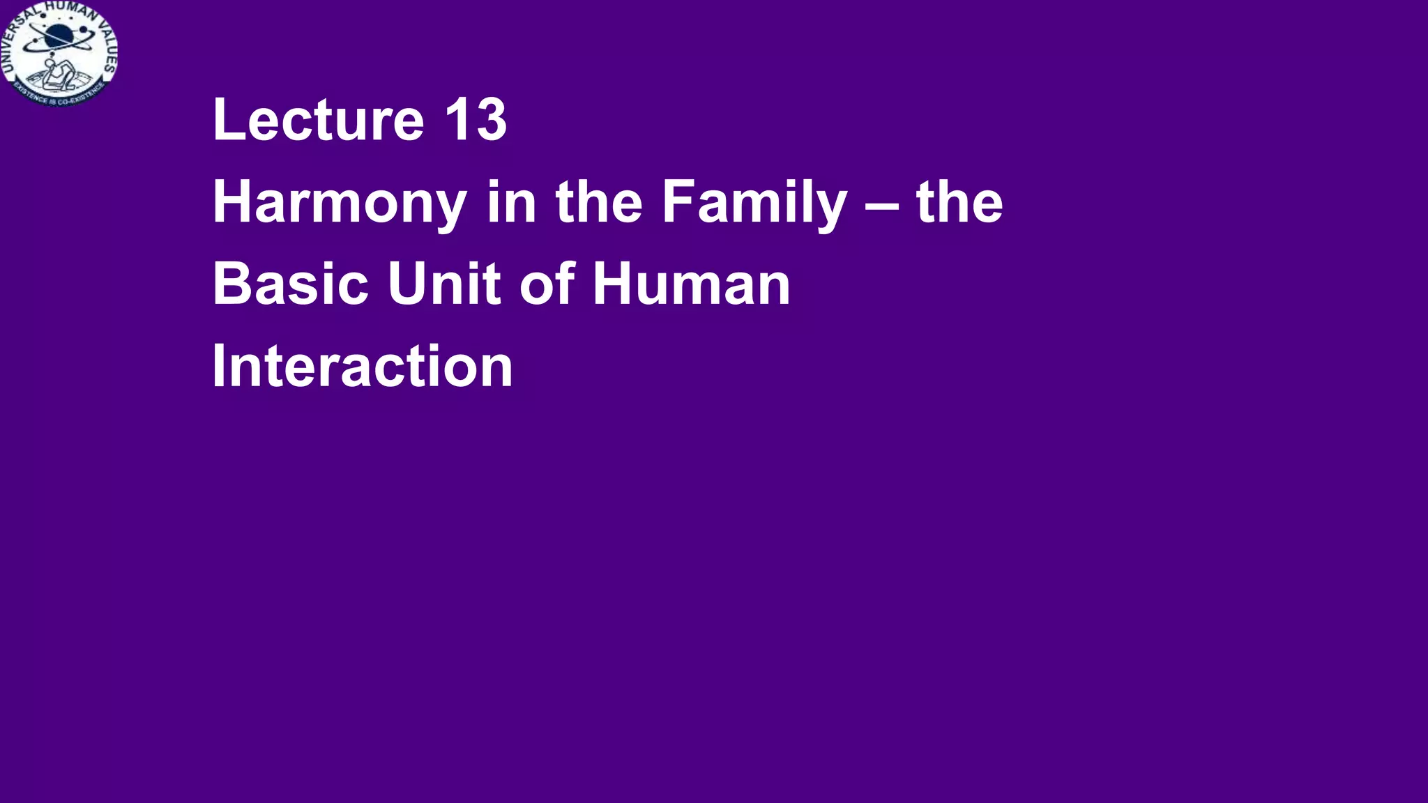 UHV II Lecture 13 - Harmony in the Family v4.ppt