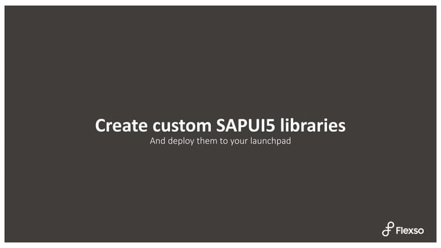 Develop Custom Sapui5 Libraries Using Sap Web Ide Ppt