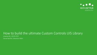 How to build the ultimate Custom Controls UI5 Library | PPT