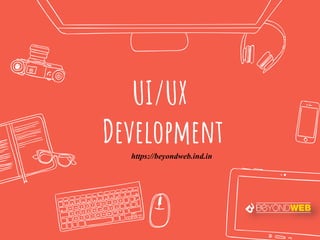 Ui and ux development. | PPTX