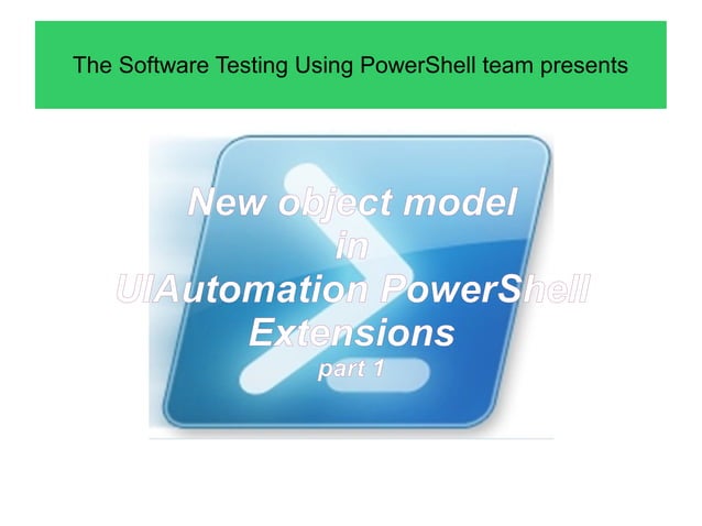 The elements' object model in UIAutomation PowerShell Extensions, part 1 | PPT