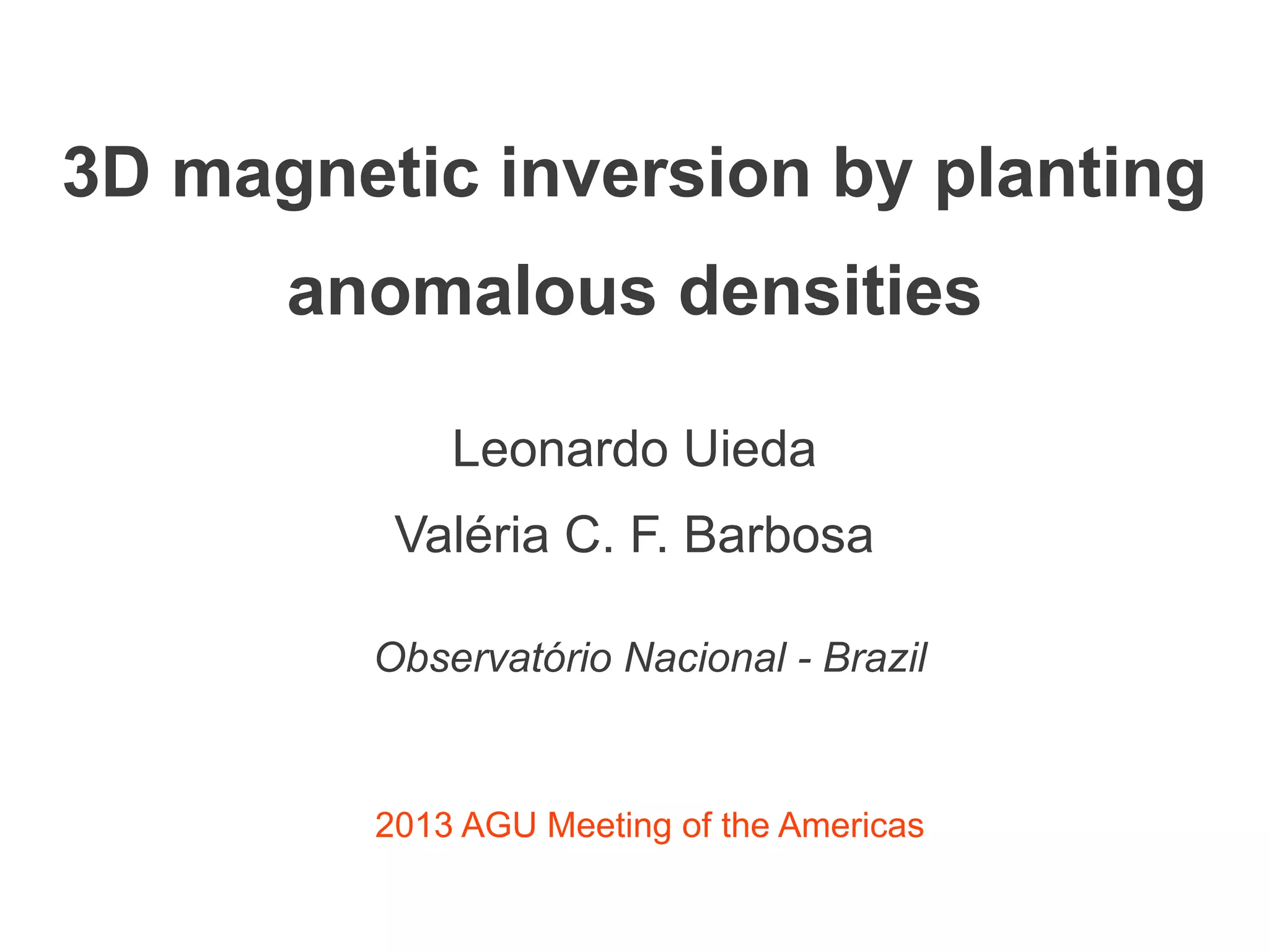 3D magnetic inversion by planting anomalous densities | PPT