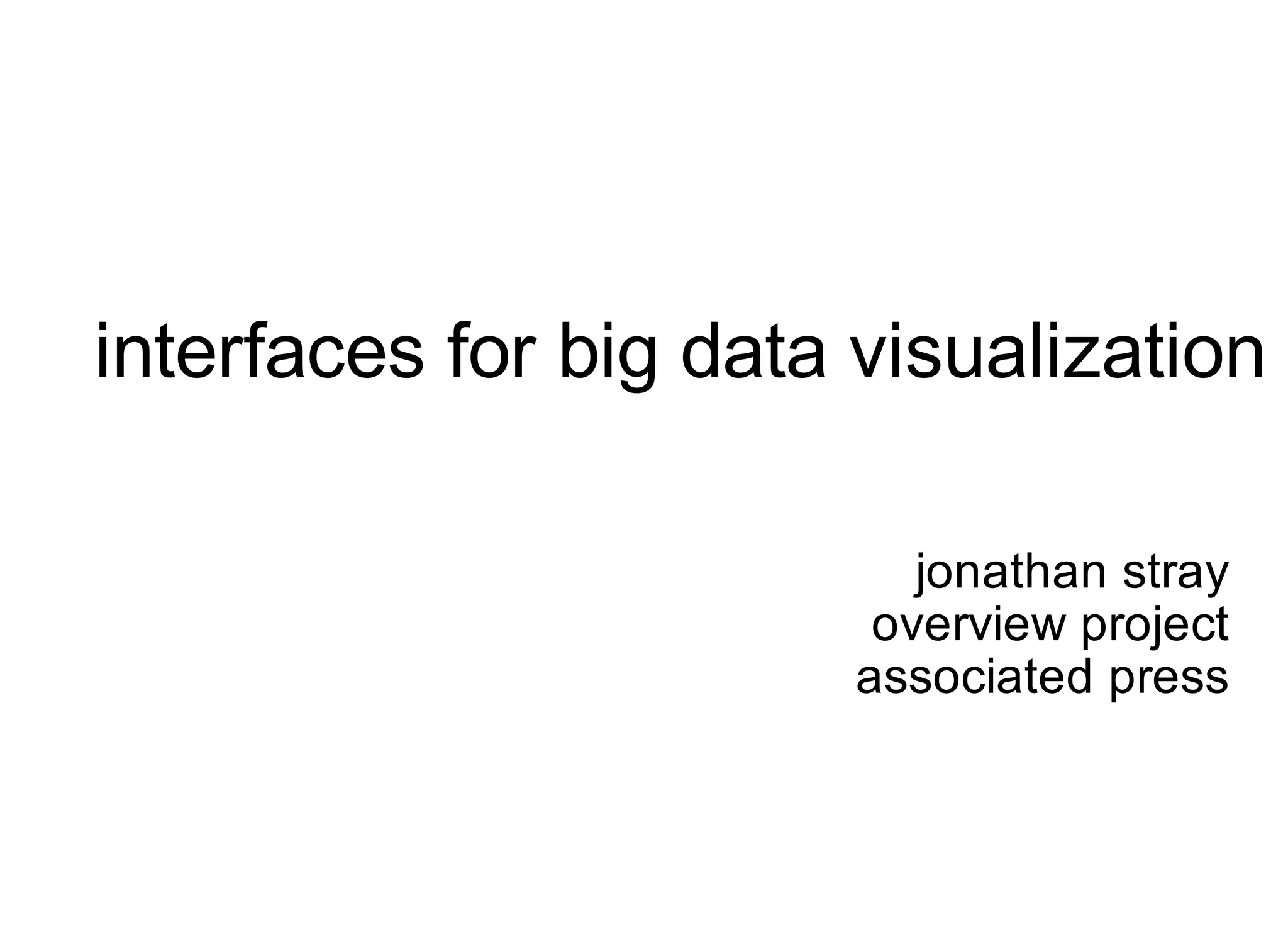 UI for Big Data Visualization | Jonathan Stray | UX Week 2012 | PDF