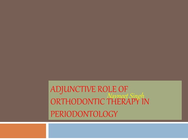 Adjunctive role of Orthodontic Therapy in Periodontology | PPT