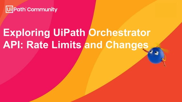 Exploring Uipath Orchestrator Api Updates And Limits In 2024 🚀 Ppt
