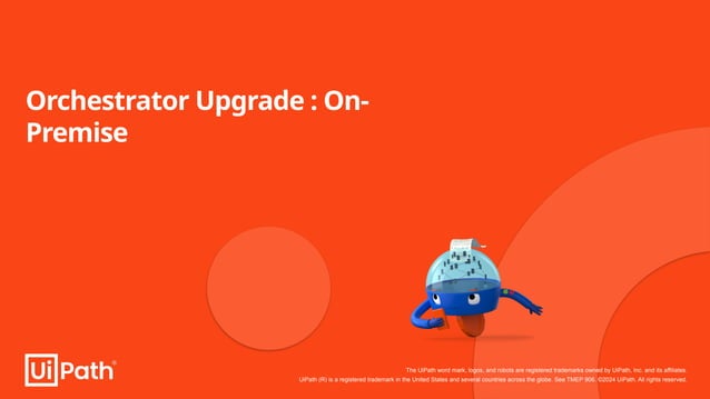 UiPath Community - Orchestrator Upgrade and Migration Strategies.pptx