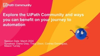 Explore the UiPath Community and ways you can benefit on your journey ...