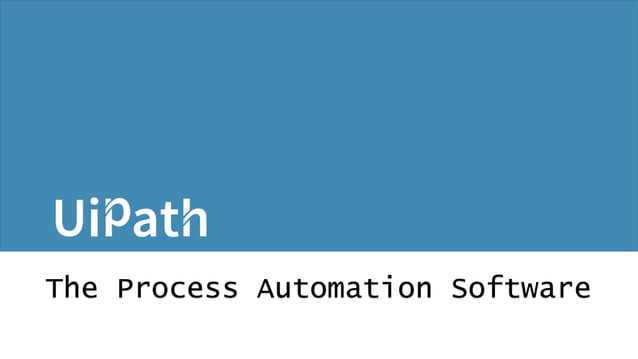 UiPath - Business Process Automation Software | PPT